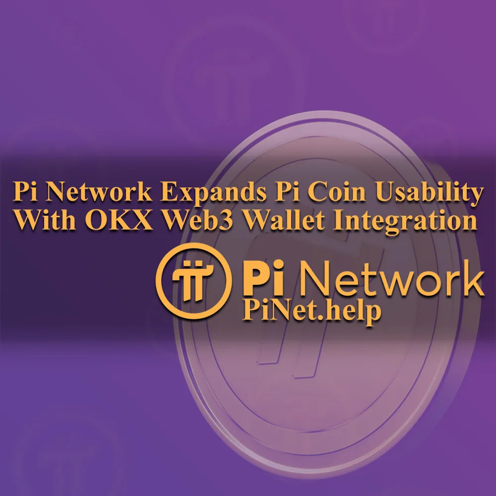 Pi Network Expands Pi Coin Usability with OKX Web3 Wallet Integration | Pi Network